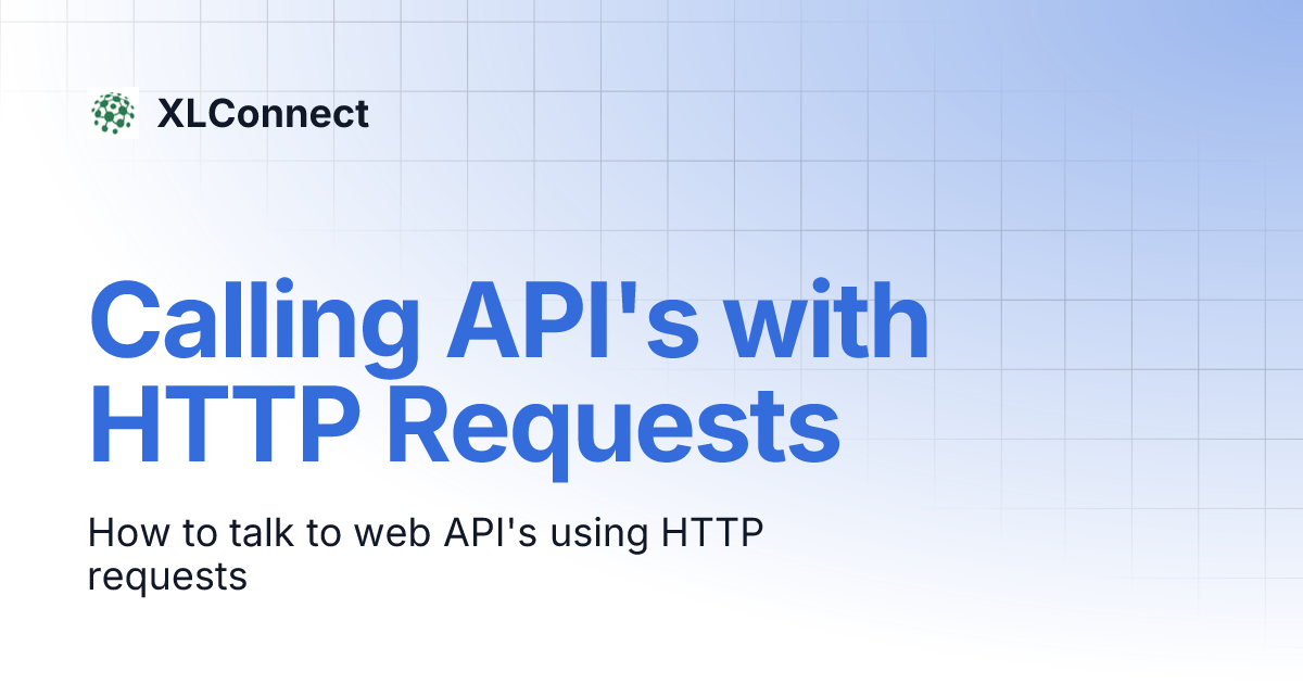 Calling API's with HTTP Requests | XLConnect